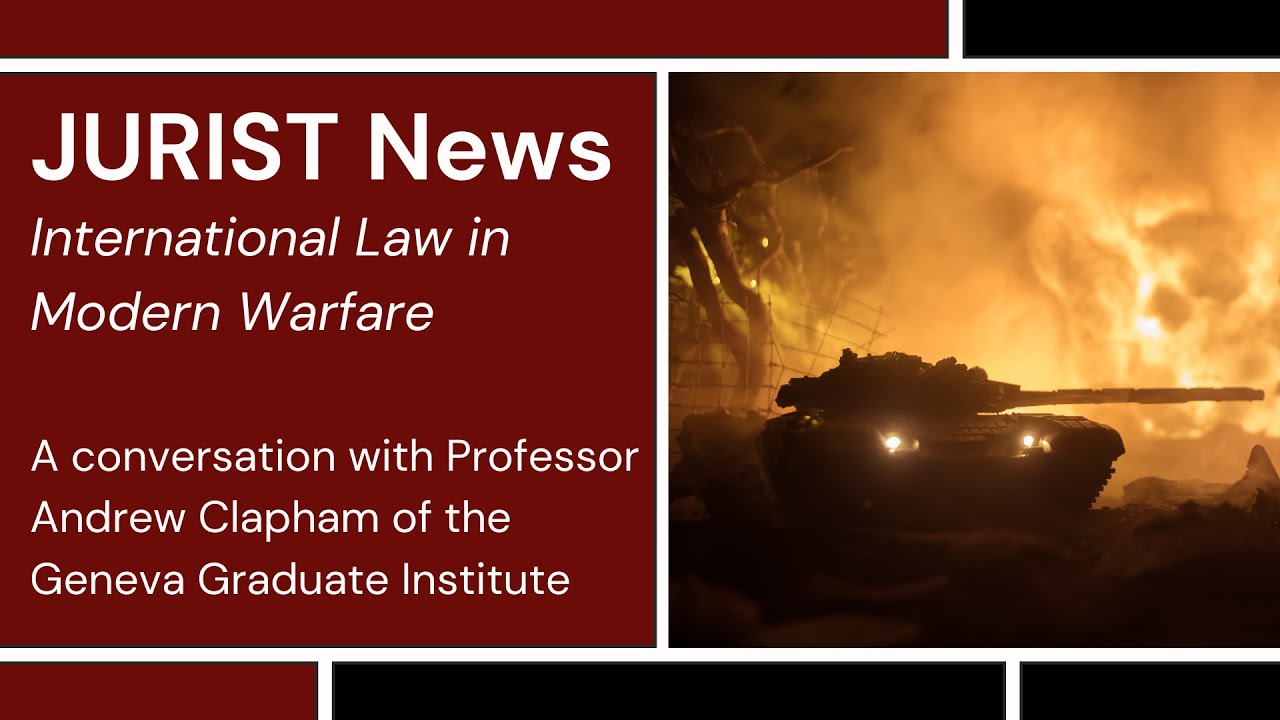 International Law in Modern Warfare: An Interview with Professor Andrew ...