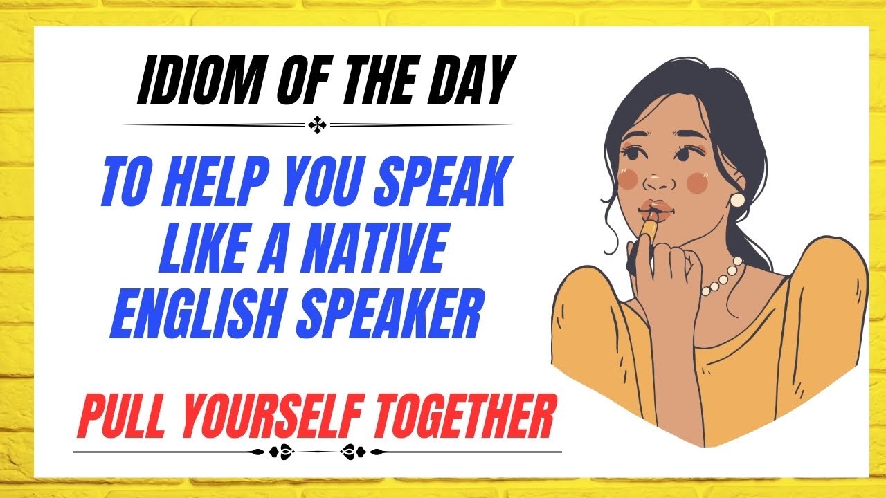 LEARN TO SPEAK ENGLISH LIKE A NATIVE WITH IDIOMS! IDIOM OF THE DAY-PULL ...