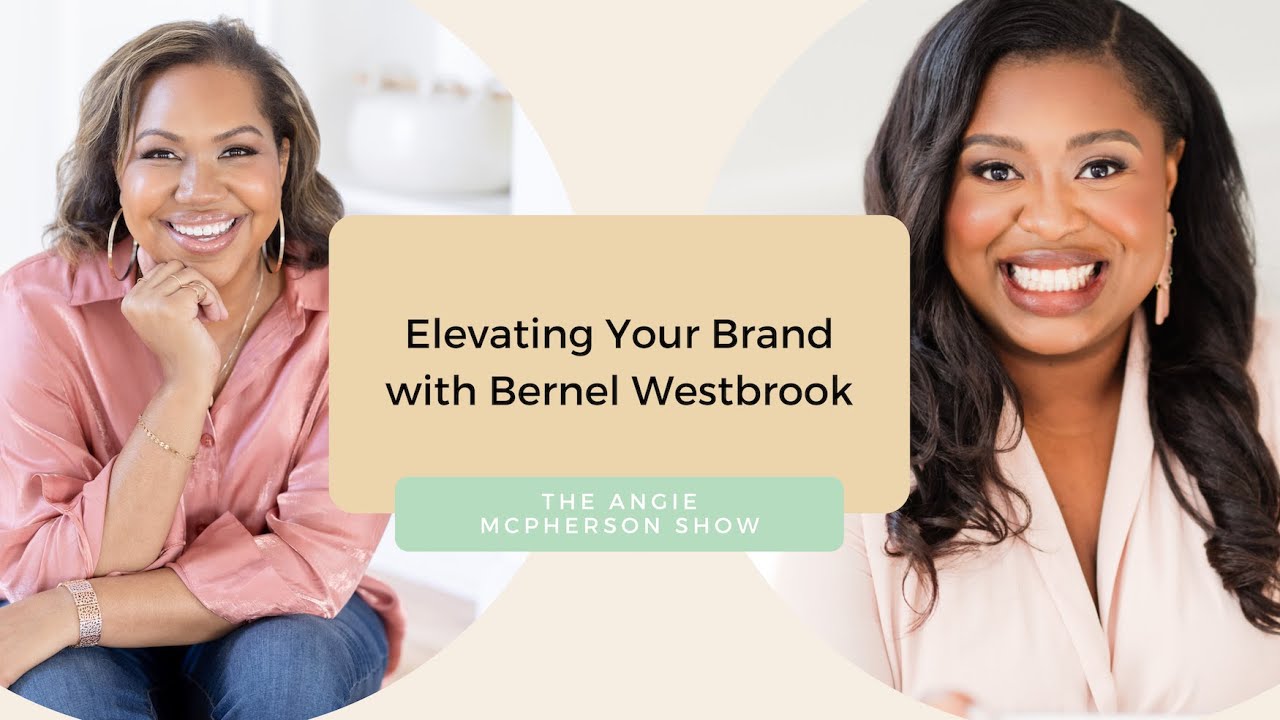 Elevating Your Brand with Bernel Westbrook | The Angie McPherson Show ...