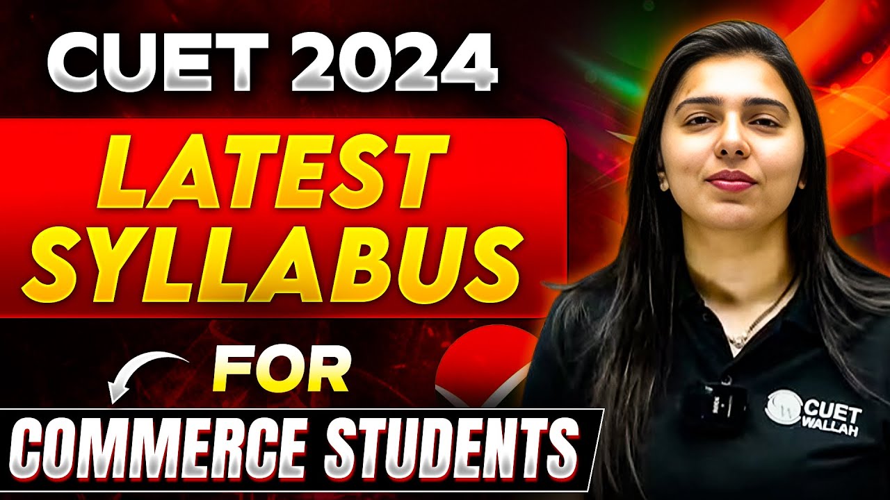 CUET 2024 Updated Syllabus For Commerce Students Latest Commerce cuet-2024-updated-syllabus-for-commerce-students-latest-commerce