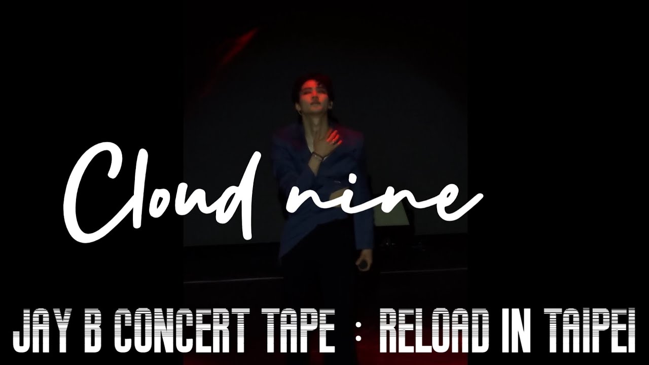 🌴 20250309 JAY B CONCERT [ TAPE：RELOAD ] in TAIPEI - Cloud nine ☁️ ...