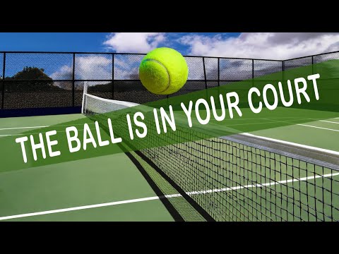 The ball is in your Court Idiom Meaning and Origin YouTube