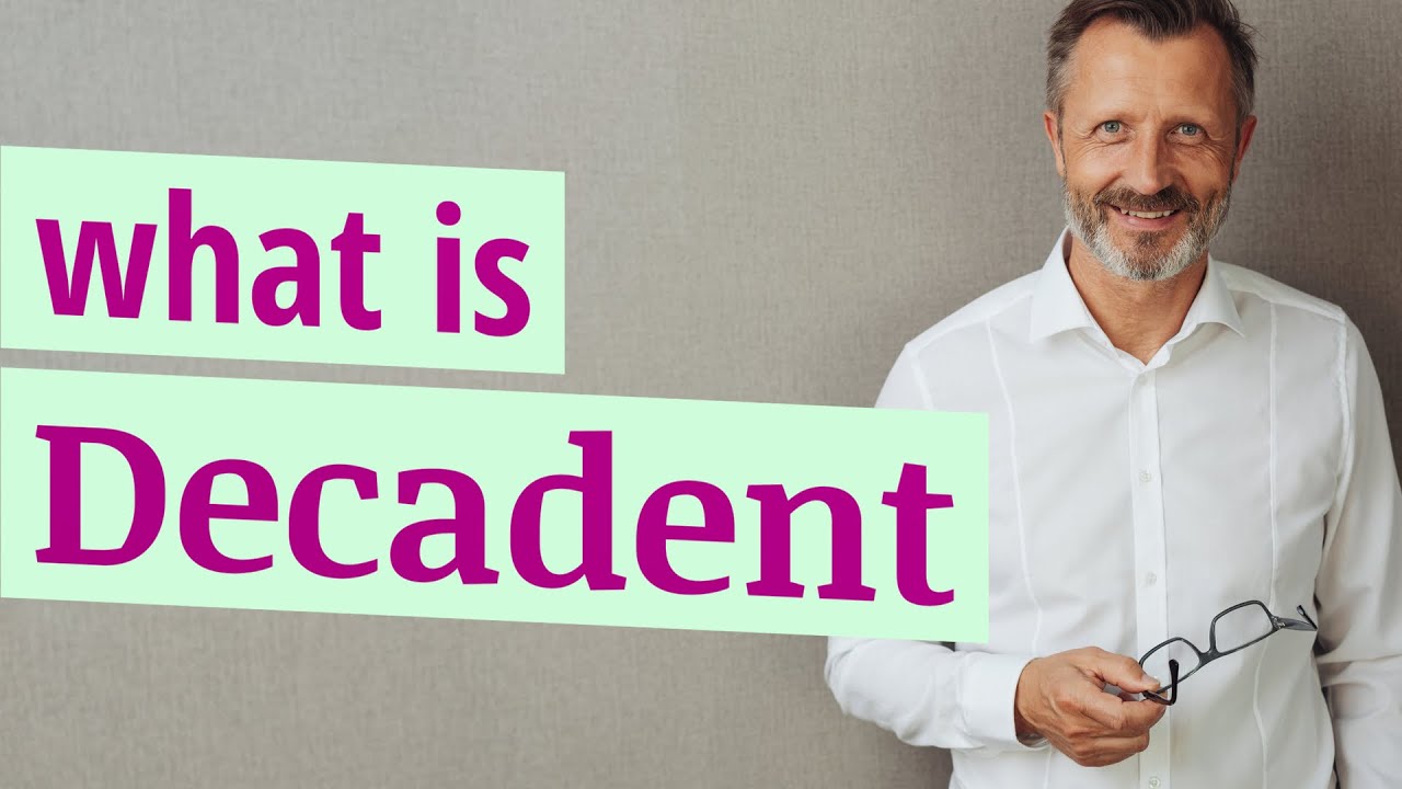 Decadent | Definition of decadent 📖 📖 📖 - YouTube