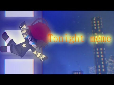 ☽Tonight meme☽ - YouTube