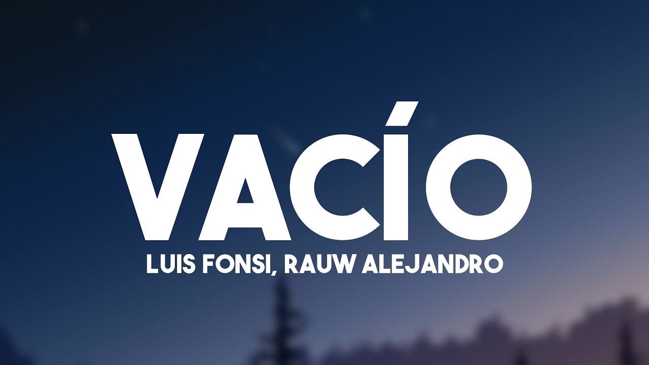 Vacío - Luis Fonsi, Rauw Alejandro [Lyrics Video] 🏕 - YouTube