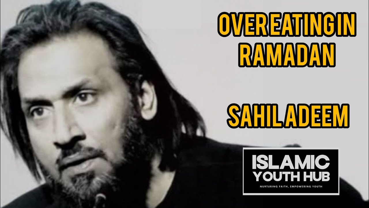 Overeating in Ramadan | Sahil Adeem - YouTube