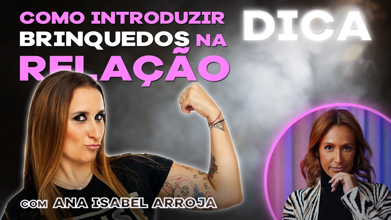 BRINQUEDOS NA RELAÇÃO | com ANA ISABEL ARROJA | - DICA 100TABUS - YouTube
