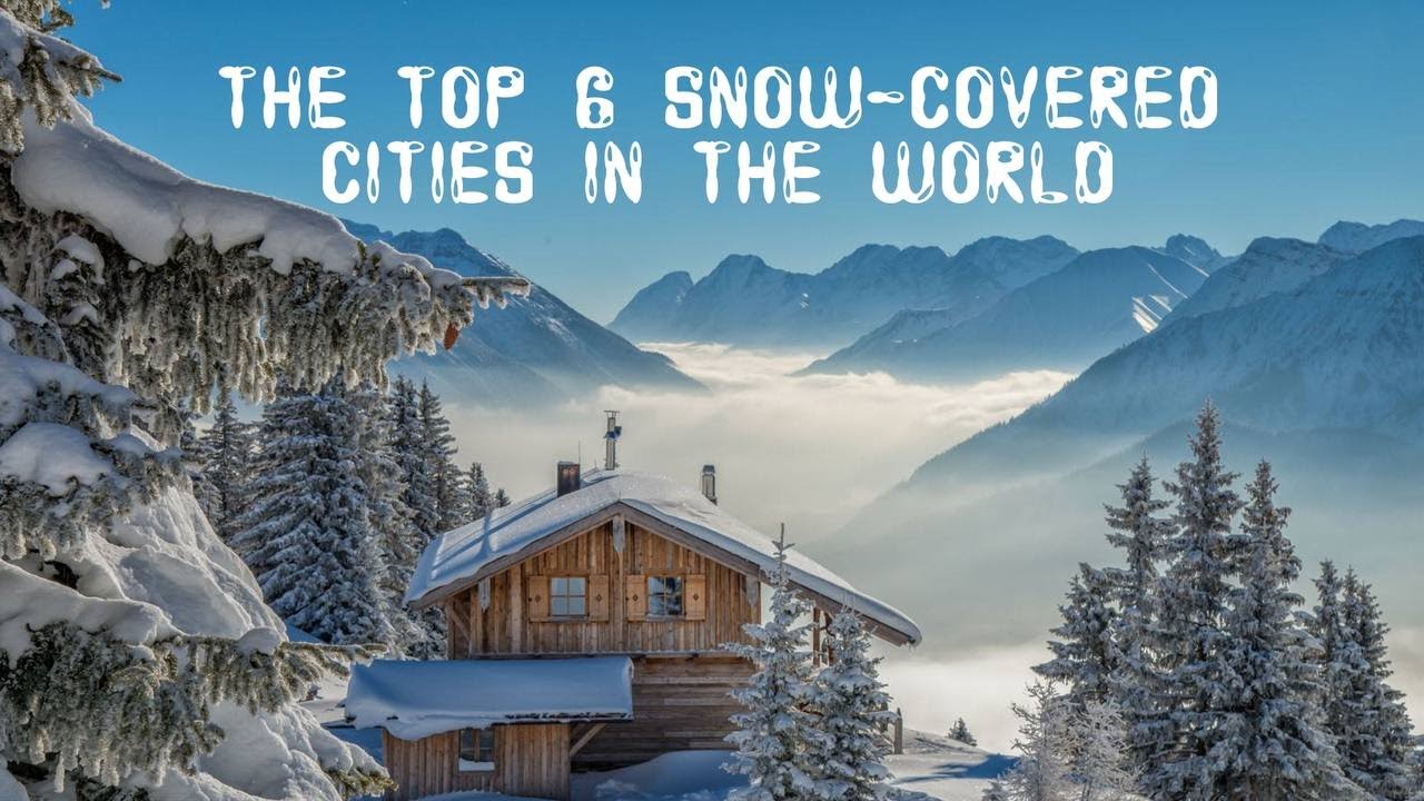 TOP-6 Snow-Covered Cities in the World - YouTube