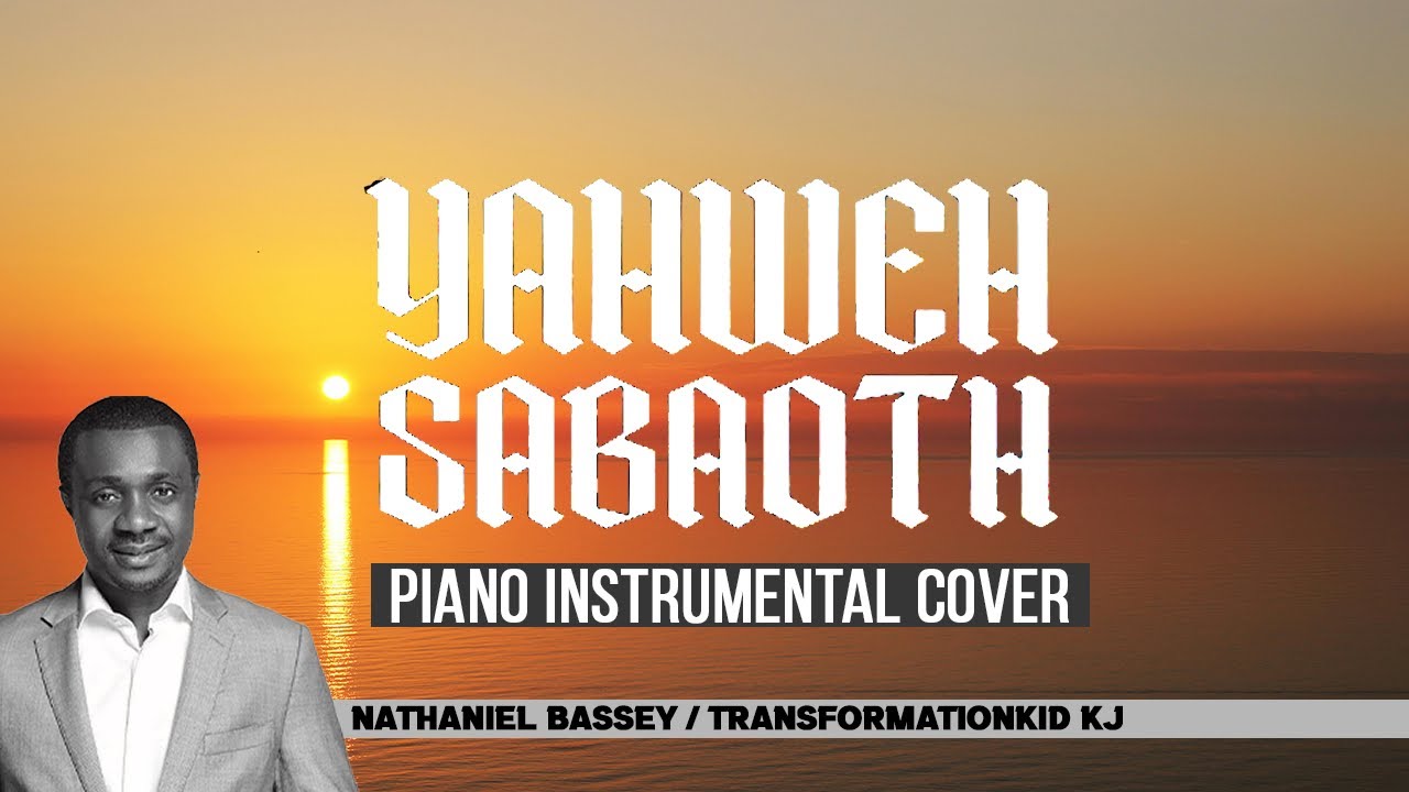Yahweh Sabaoth - Nathaniel Bassey | Piano Instrumental Cover - YouTube