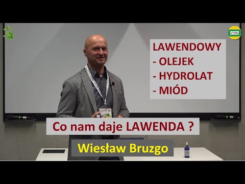 LAWENDA - WŁAŚCIWOŚCI i POŻYTKI DLA NAS Wiesław Bruzgo OLEJEK HYDROLAT MIÓD - LAWENDOWY RAJ 2022