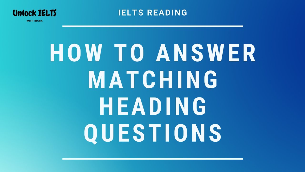 How To Answer Matching Heading Questions In IELTS Reading YouTube How To Answer Matching Heading Questions In IELTS Reading YouTube