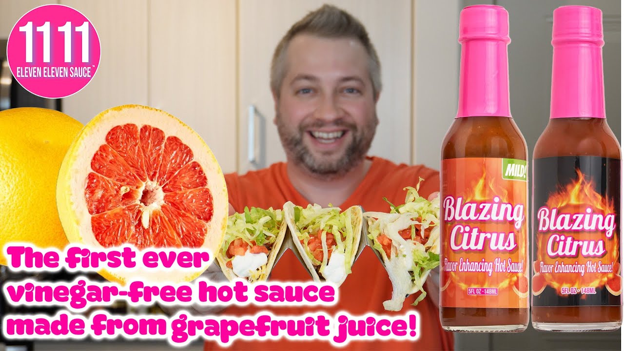 GRAPEFRUIT BASED HOT SAUCE!? Eleven Eleven Blazing Citrus Mild & Hot ...