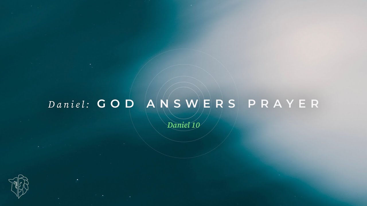 Sermon "Daniel: God Answers Prayer" // Daniel 10 - YouTube