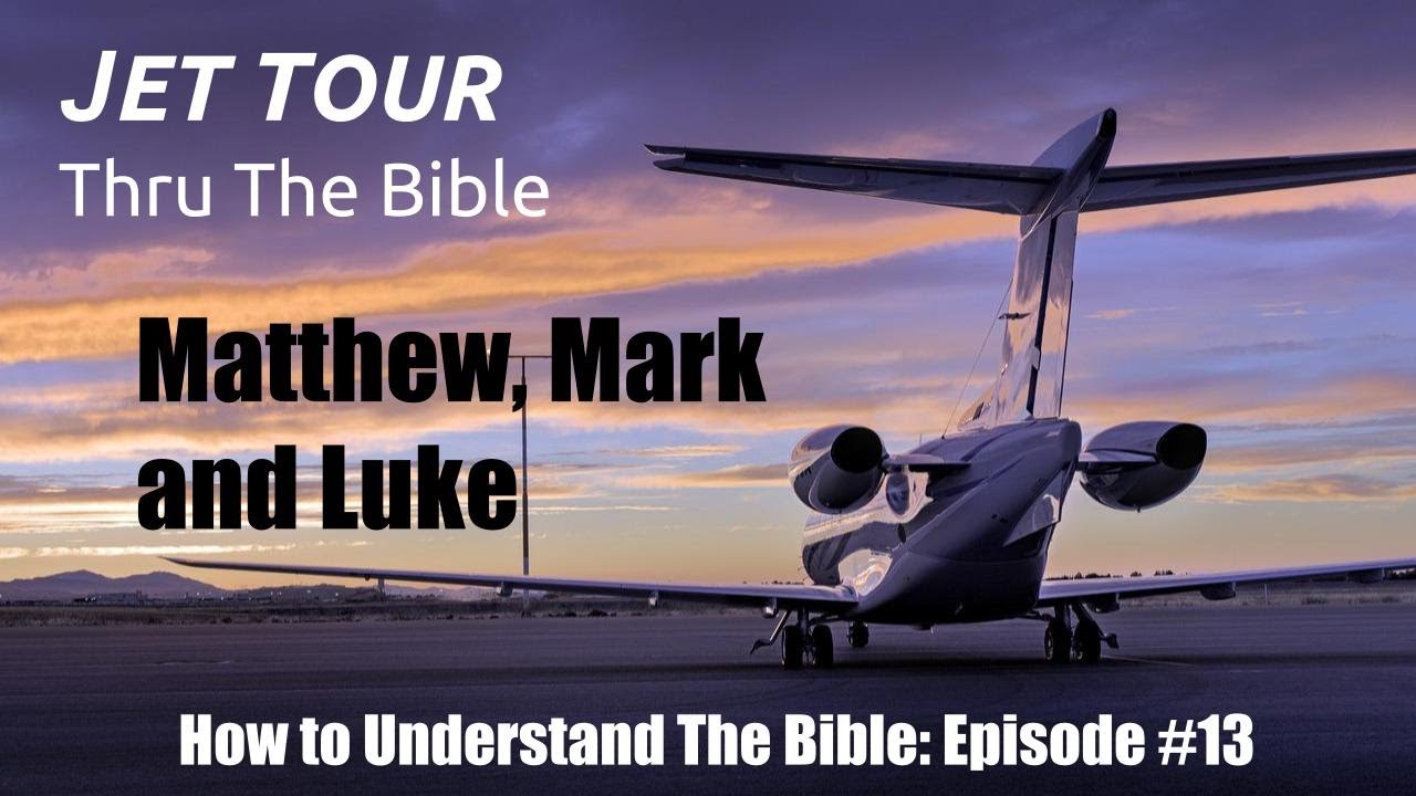 Episode #13: Jet Tour: Matthew, Mark and Luke - YouTube
