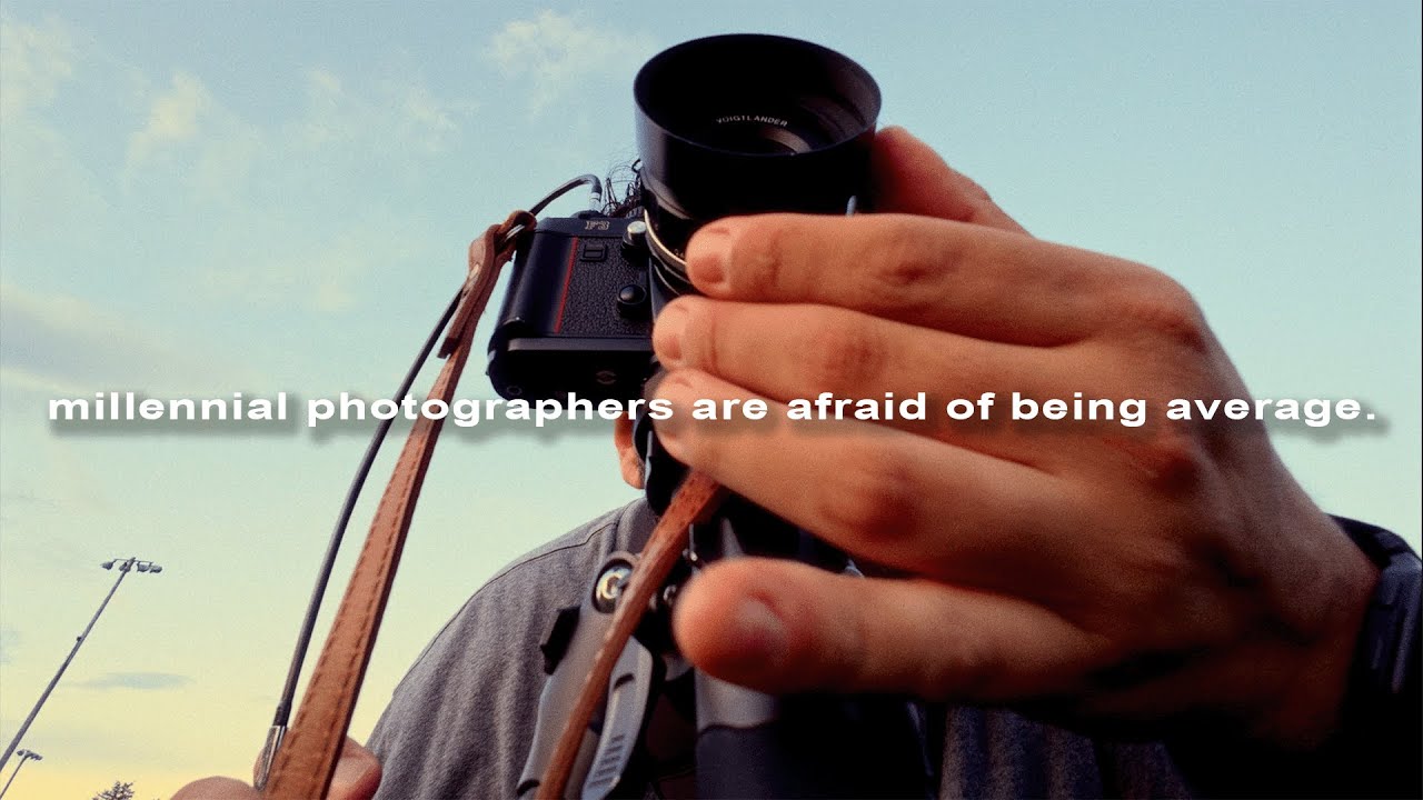 Millennial photographers are afraid of being average. - YouTube