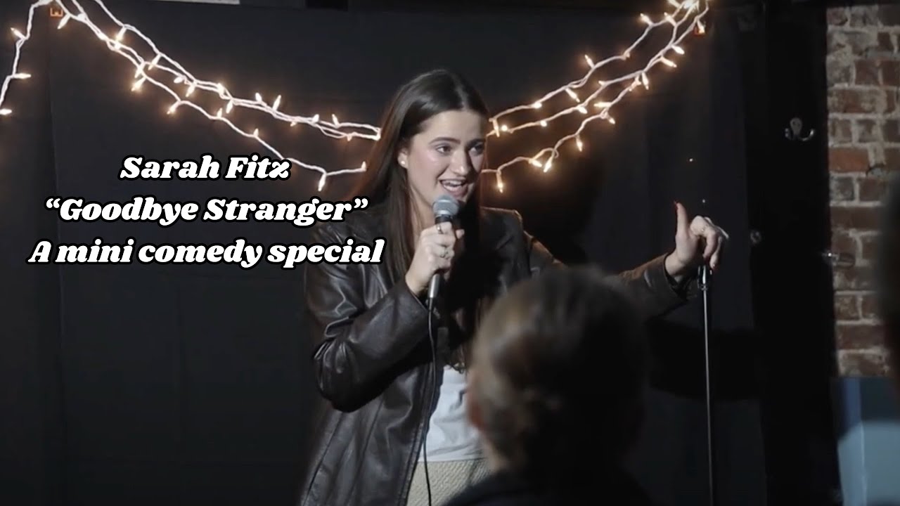 Goodbye Stranger- Sarah Fitz's 1st Mini Comedy Special - YouTube