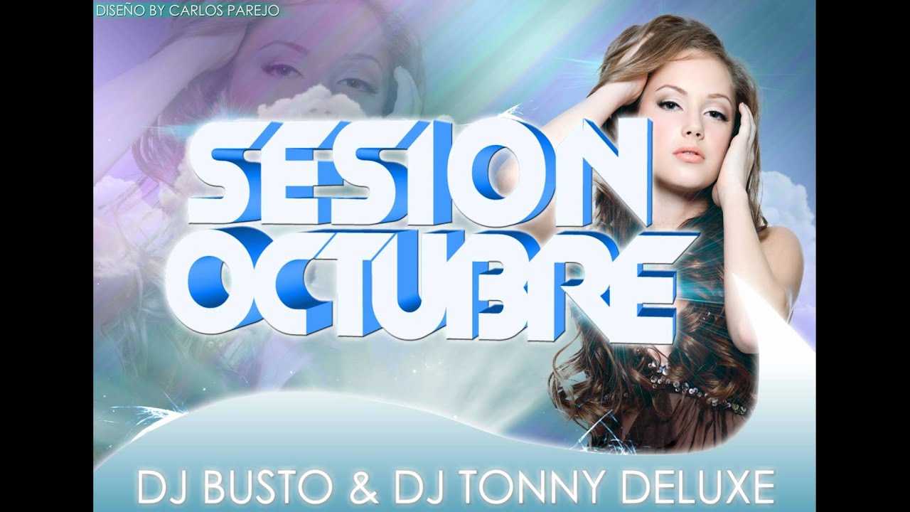 01.Sesion Octubre 2012 Dj Busto & Dj Tonny Deluxe - YouTube Music