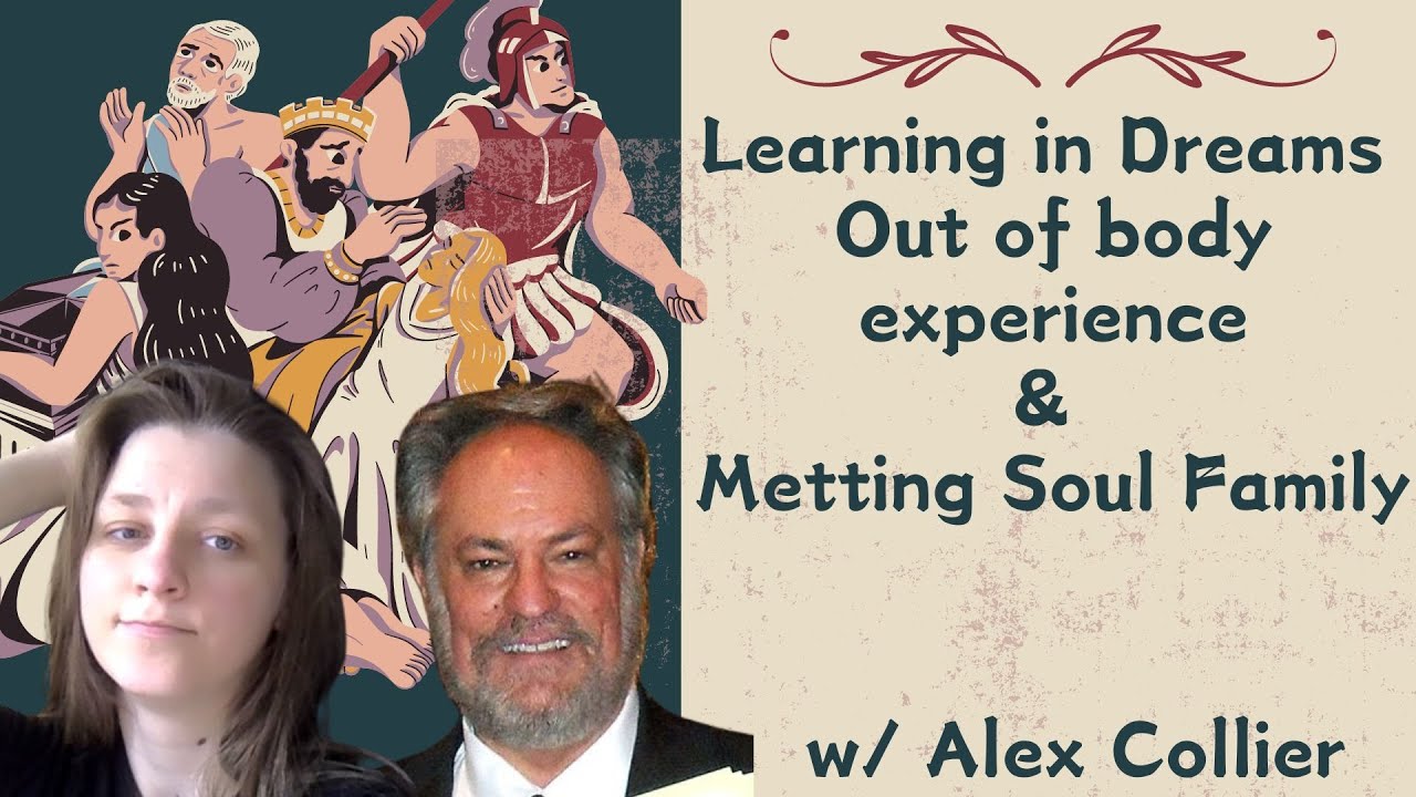 Meeting Soul Family and Learning Though Your Dreams w/Alex Collier ...