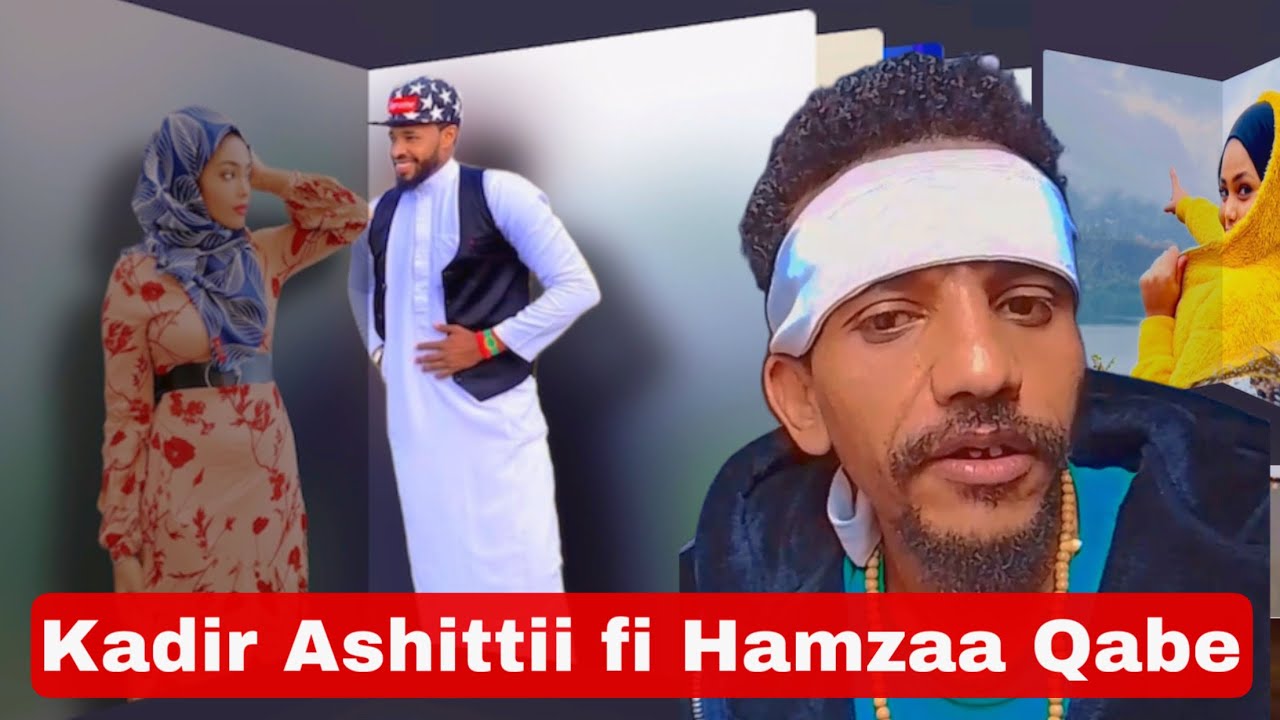 Artist Kadir Martuu Hamzaa fi Ashittii Qabee Likkitti Gorsaa jira - YouTube