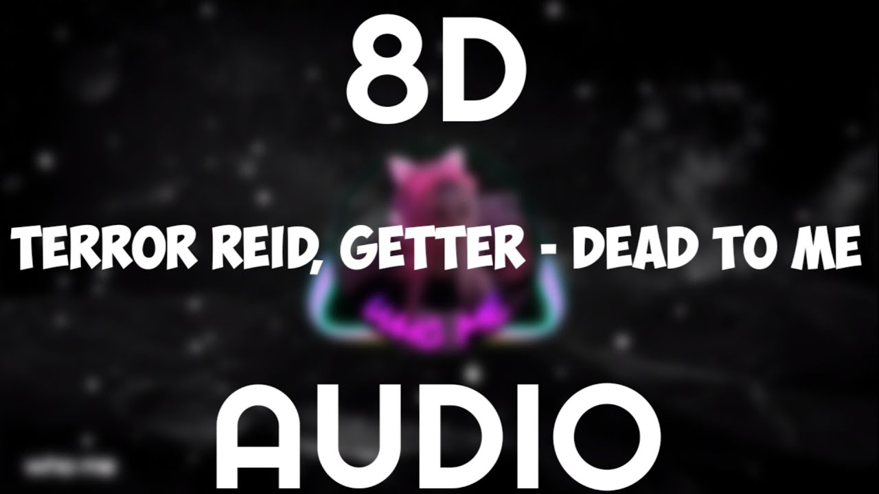Terror Reid, Getter - Dead to Me (8d audio) - YouTube