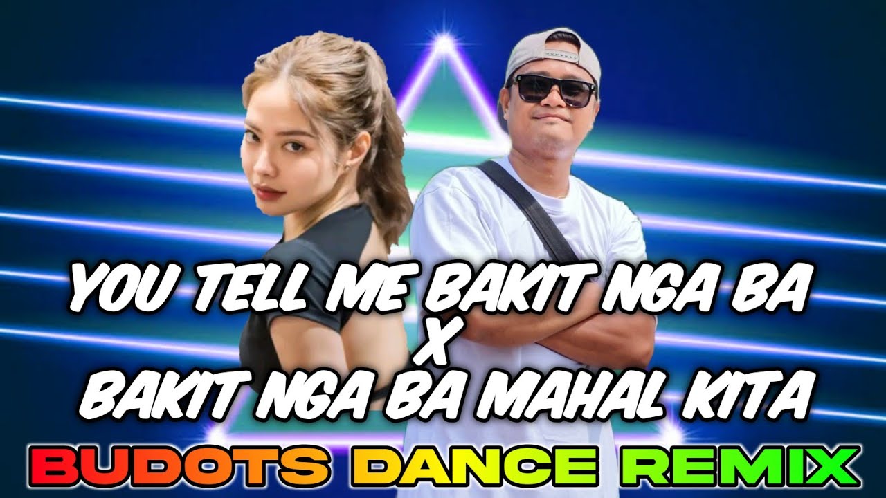 NEW VIRAL YOU TELL ME BAKIT NGA BA X BAKIT NGA BA MAHAL KITA (BOMB ...