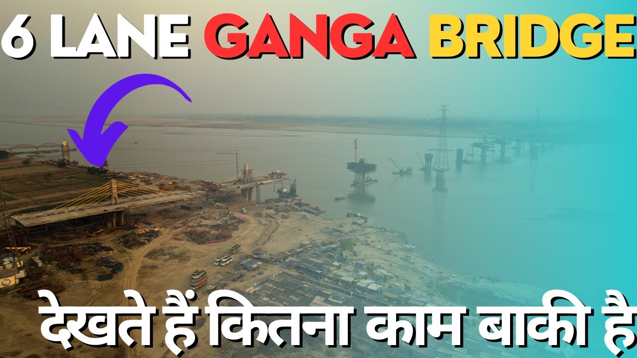 Mokama Bihar New Six Lane Extra Dose Ganga Bridge at Ganga River ...