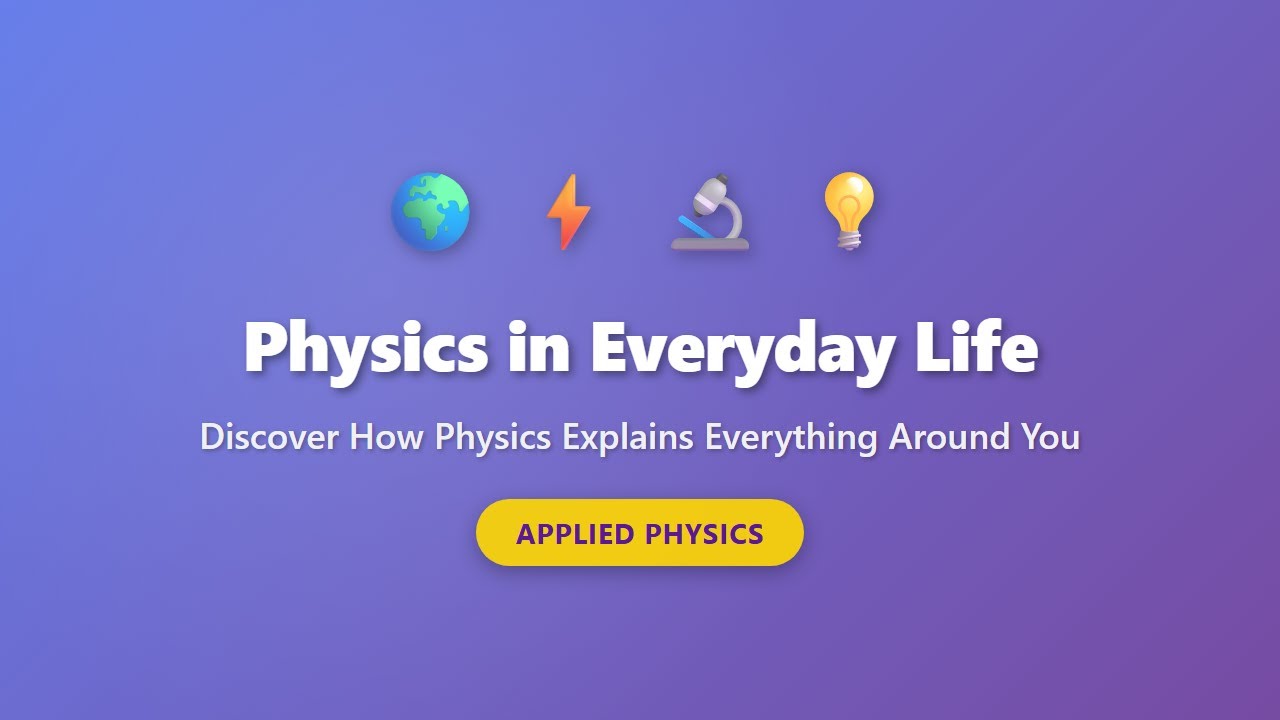 Physics in Everyday Life: Applications All Around You Explained - YouTube