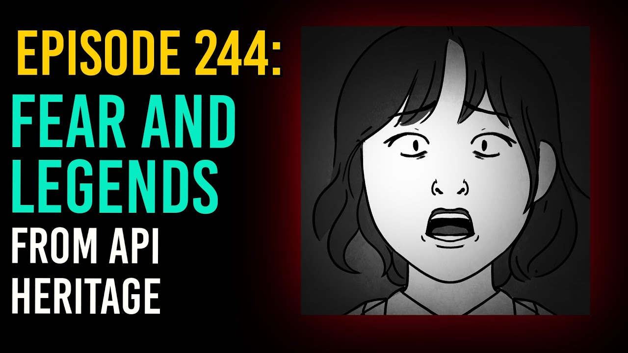 244: Fear and Legends from A.P.I. Heritage // The Something Scary ...