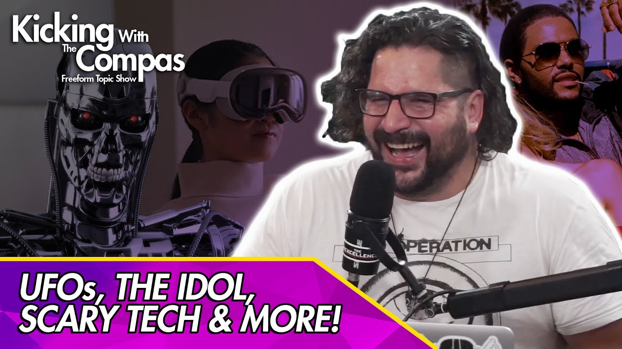 UFOs, THE IDOL, SCARY NEW TECH & MORE! - Kicking With The Compas - YouTube