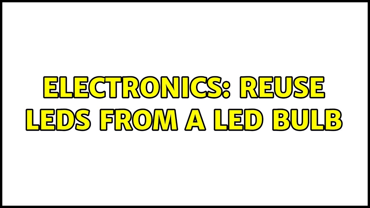 Electronics: Reuse LEDs from a LED bulb - YouTube