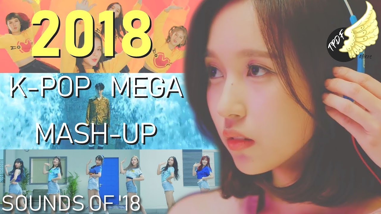 2018 K-POP MEGA MASH-UP: SOUNDS OF '18 | TPDF (187 SONGS) - YouTube
