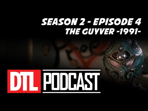 The Guyver (1991) DTLPodcast S2 #4