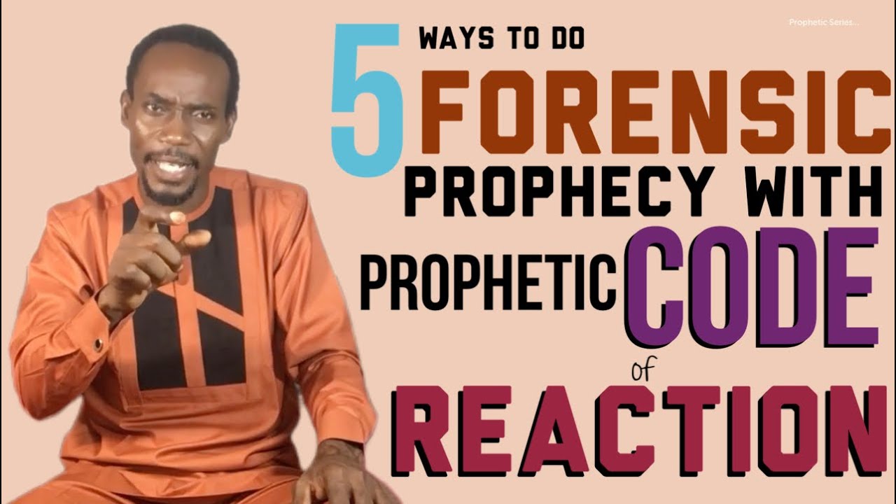 5 WAYS TO DO FORENSIC PROPHECY WITH THE PROPHETIC CODE OF REACTION ...