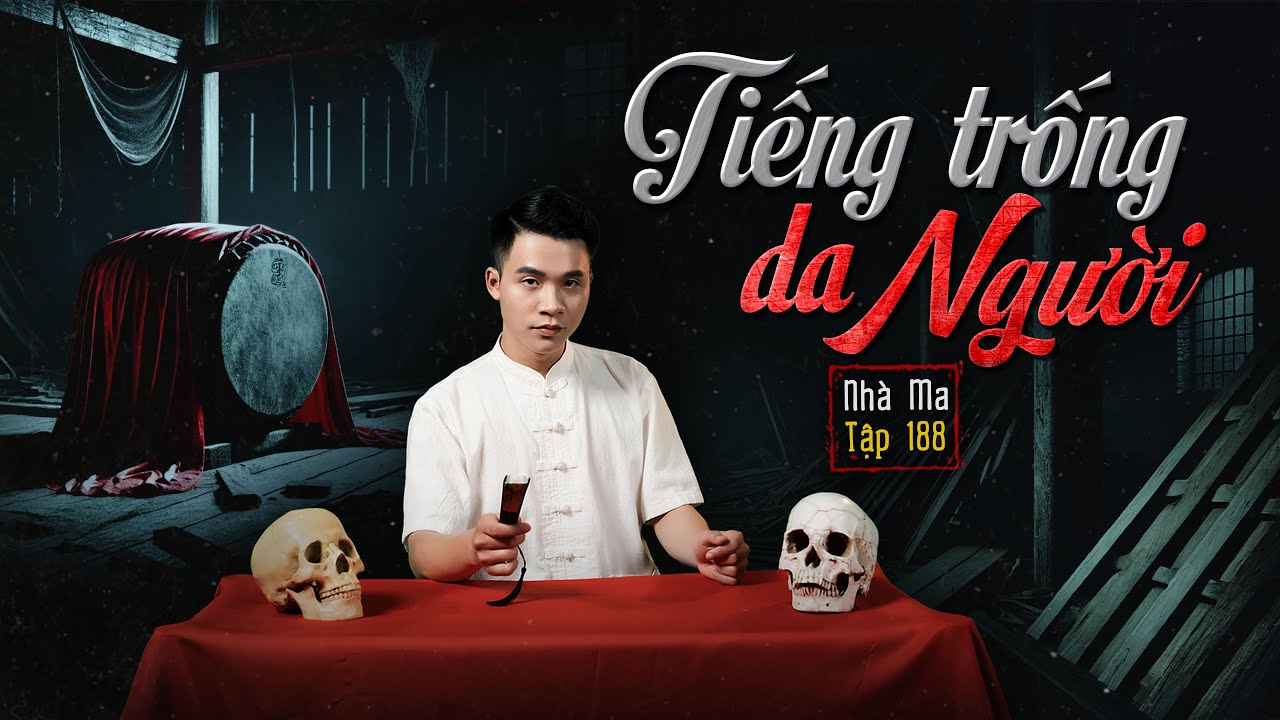 NHÀ MA TẬP 188 | TIẾNG TRỐNG DA NGƯỜI - ÂM THANH GỌI HỒN | CHUYỆN MA SỢ ...