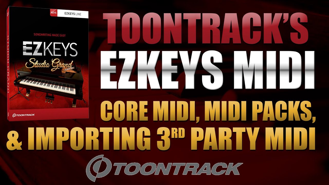 EZkeys Midi, Midi Packs, and importing 3rd Party Midi | Toontrack - YouTube