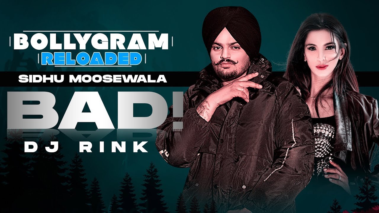 Bad (Official Remix) | Sidhu Moosewala | DJ Rink | BOLLYGRAM RELOADED ...