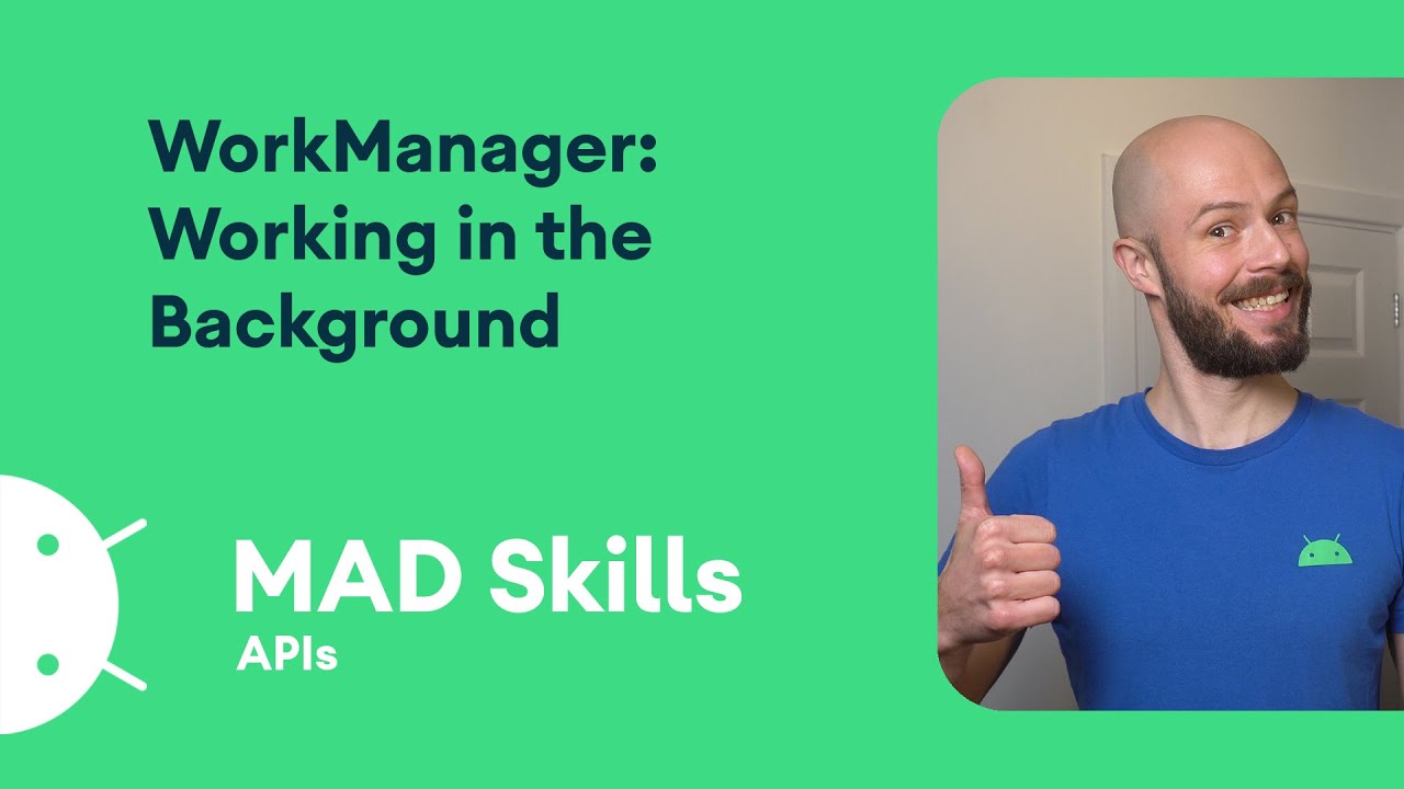 WorkManager: Working in the background - MAD Skills - YouTube