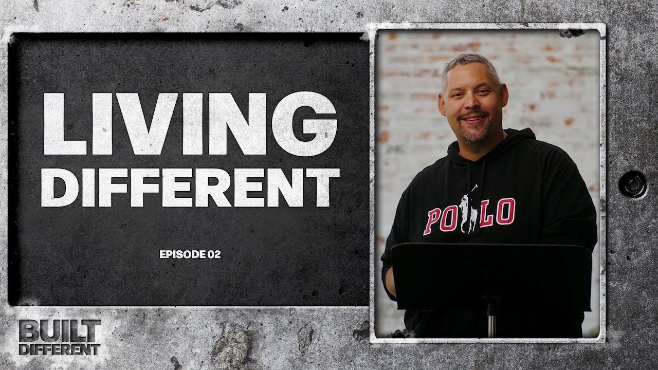 Living Different | Built Different - Ep. 02 | Epic Church - YouTube