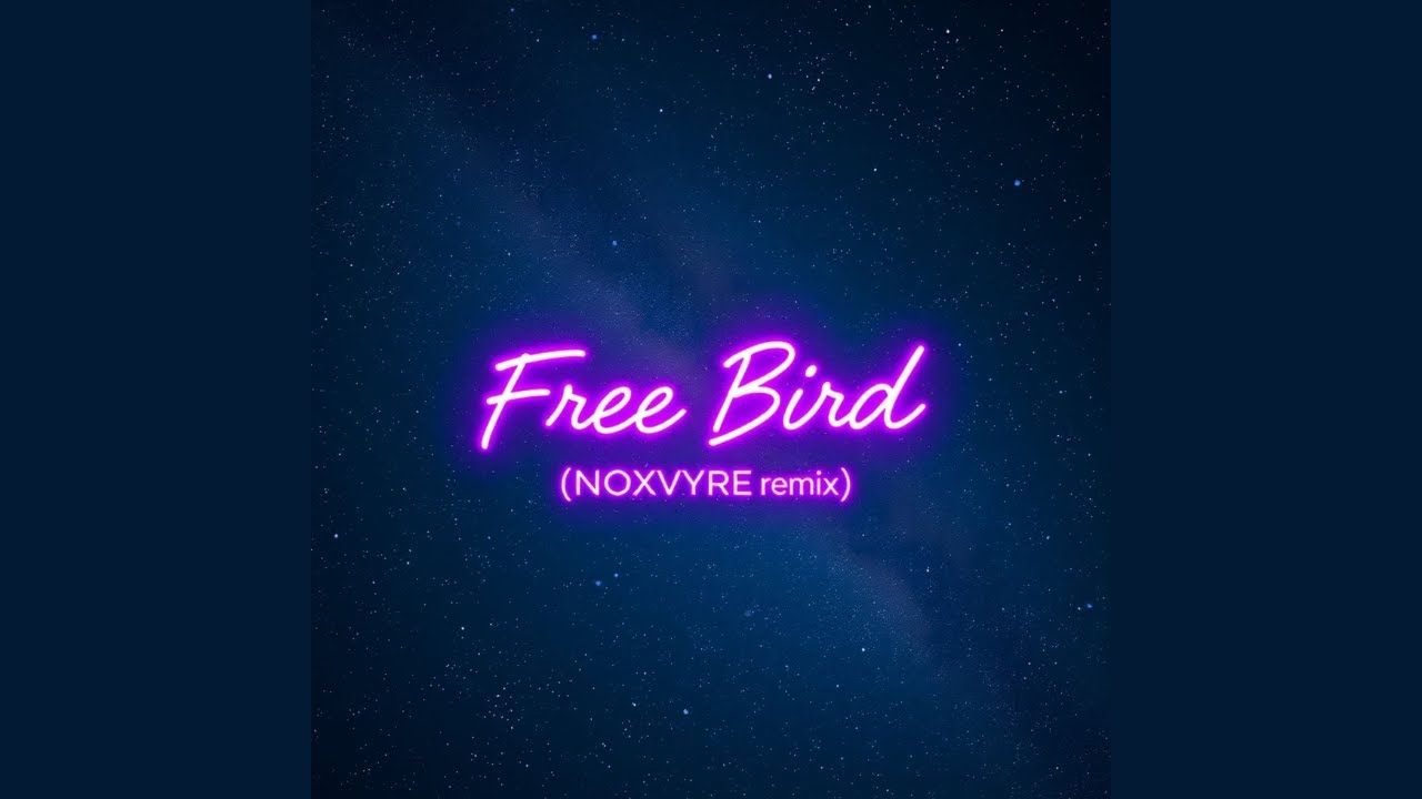 Free Bird (NOXVYRE Remix) - YouTube