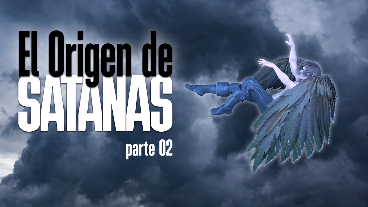 El origen de Satanas - Parte 02 | Pastor Marco Antonio Sánchez - YouTube
