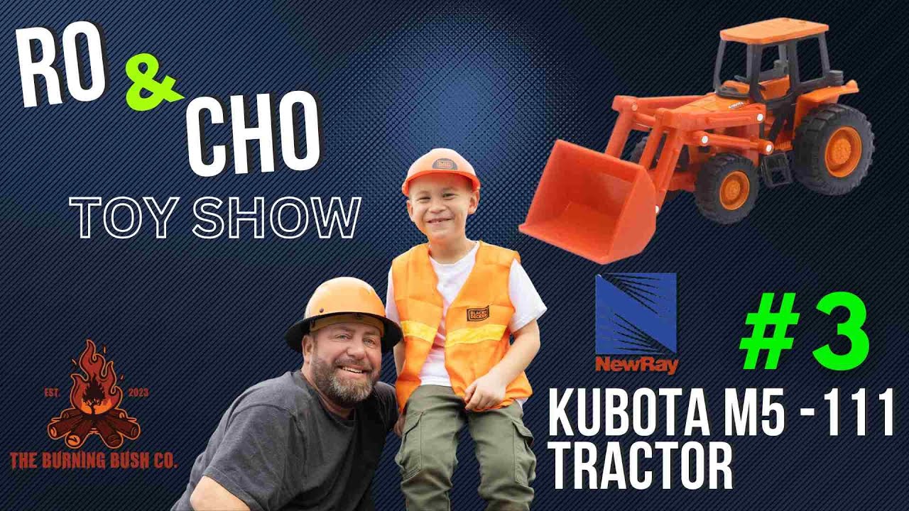 RO & CHO TOY SHOW EPISODE 3: KUBOTA TRACTOR - YouTube