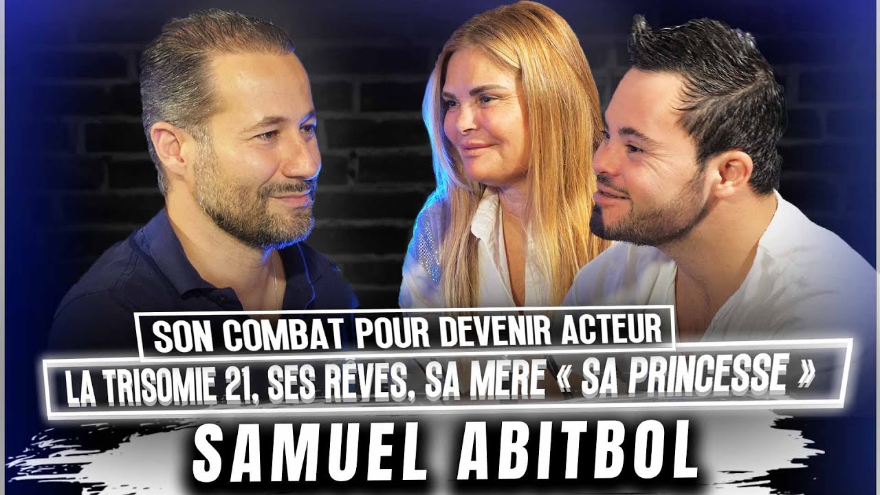 Trisomie 21 et acteur, le combat de SAMUEL ABITBOL x Mathieu Jabaud ...