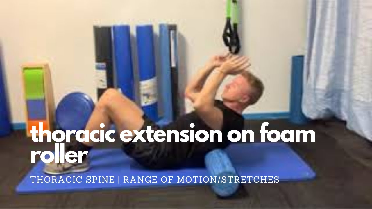 Thoracic Extension on Foam Roller - YouTube