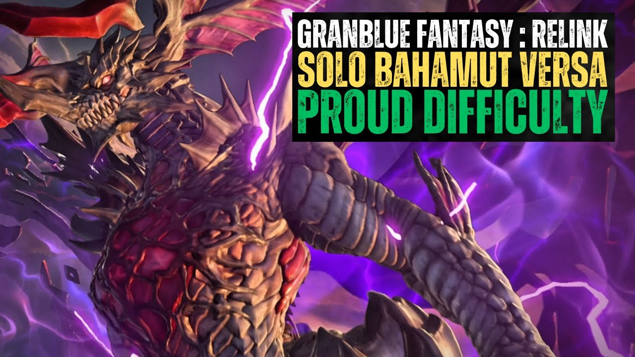 Lancelot Solo Bahamut Versa PROUD Difficulty - Granblue Fantasy Relink ...