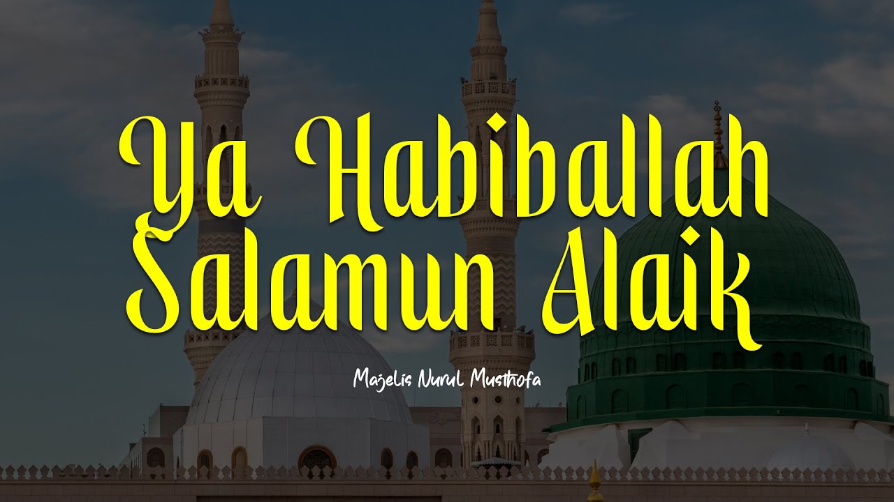 YA HABIBALLAH SALAMUN ALAIK | Majelis Nurul Musthofa | Lirik Indonesia ...
