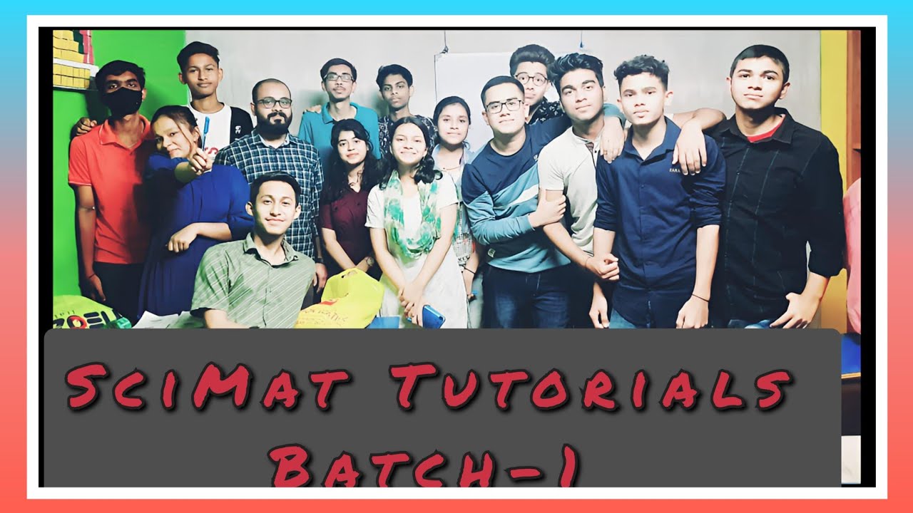 SCIMAT TUTORIALS | BATCH-1 | HSLC, 22 | SPECIAL MOMENTS WITH STUDENTS ...