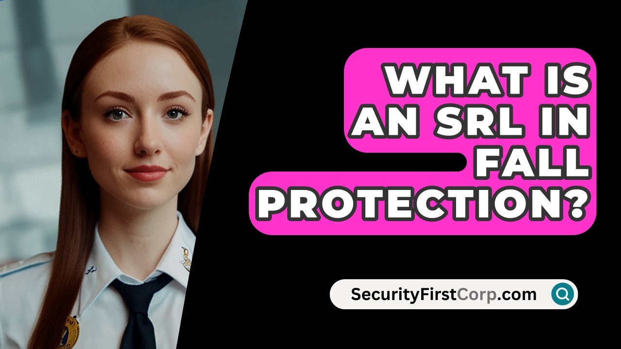 What Is An SRL In Fall Protection? - SecurityFirstCorp.com - YouTube