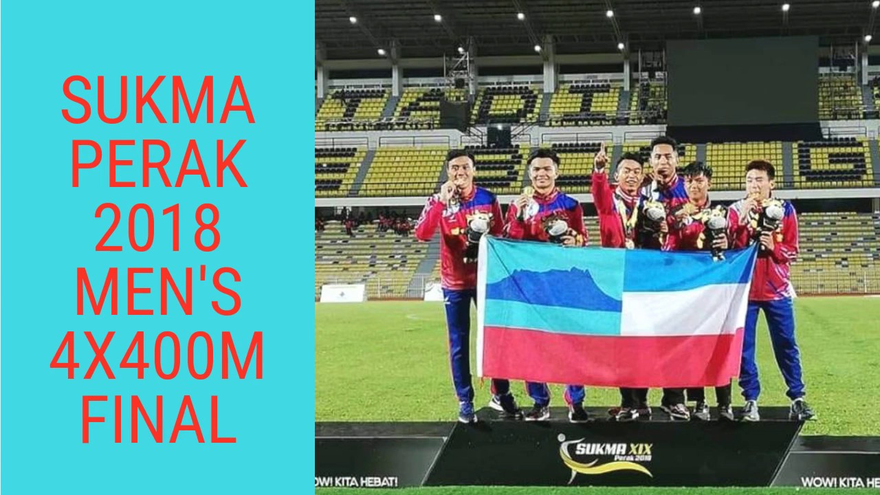 Sukma 2018 MEN'S 4x400m FINAL - YouTube
