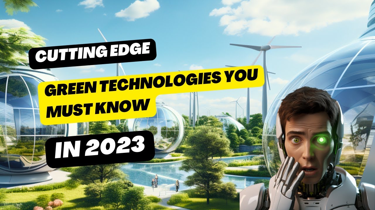 Cutting edge green technologies you MUST know in 2023 part 1 - YouTube
