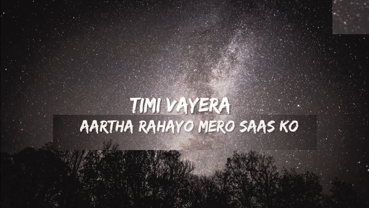 Timi Vayera (Lyrics) - Samir Shrestha ||timi vayera artha rayo mero ...
